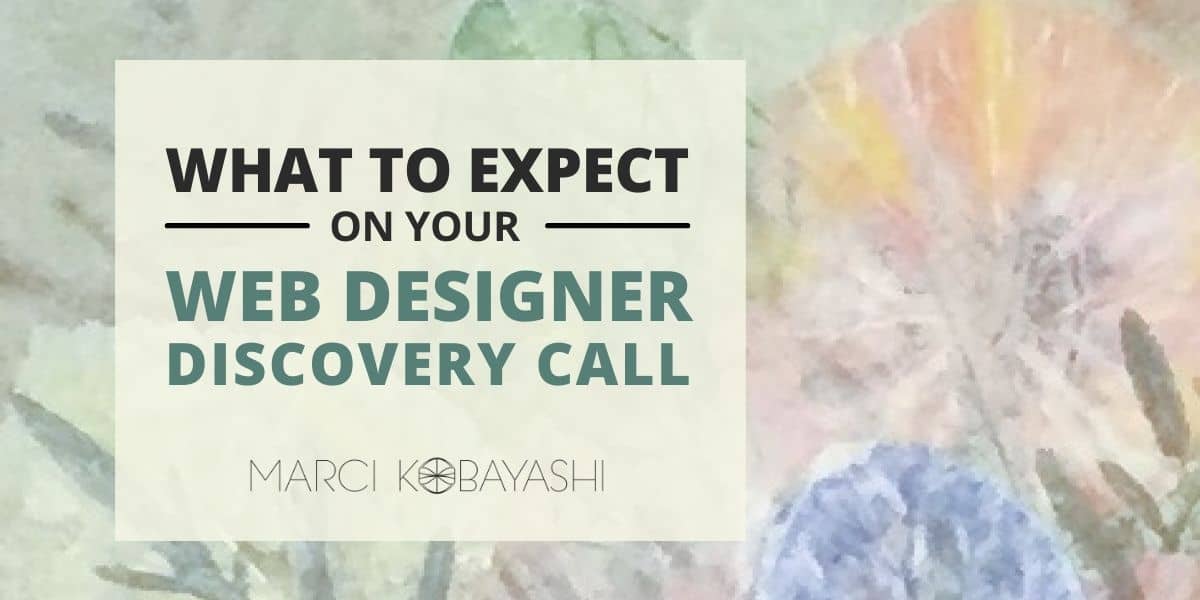 What to expect on a Discovery Call with a Web Designer - Marci Kobayashi